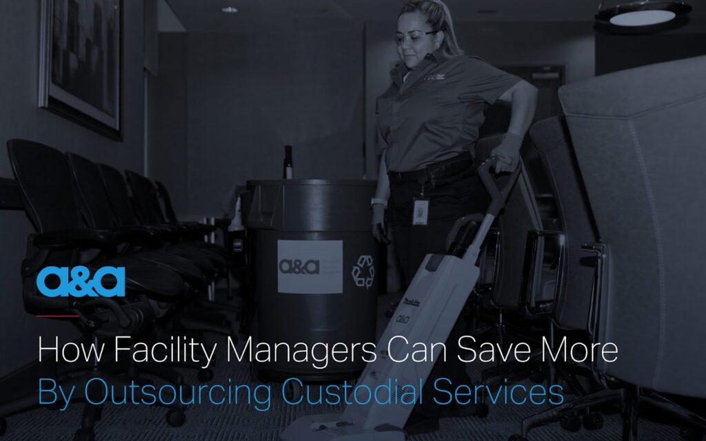 How Facility Manager Can Save More By Outsourcing Custodial Services